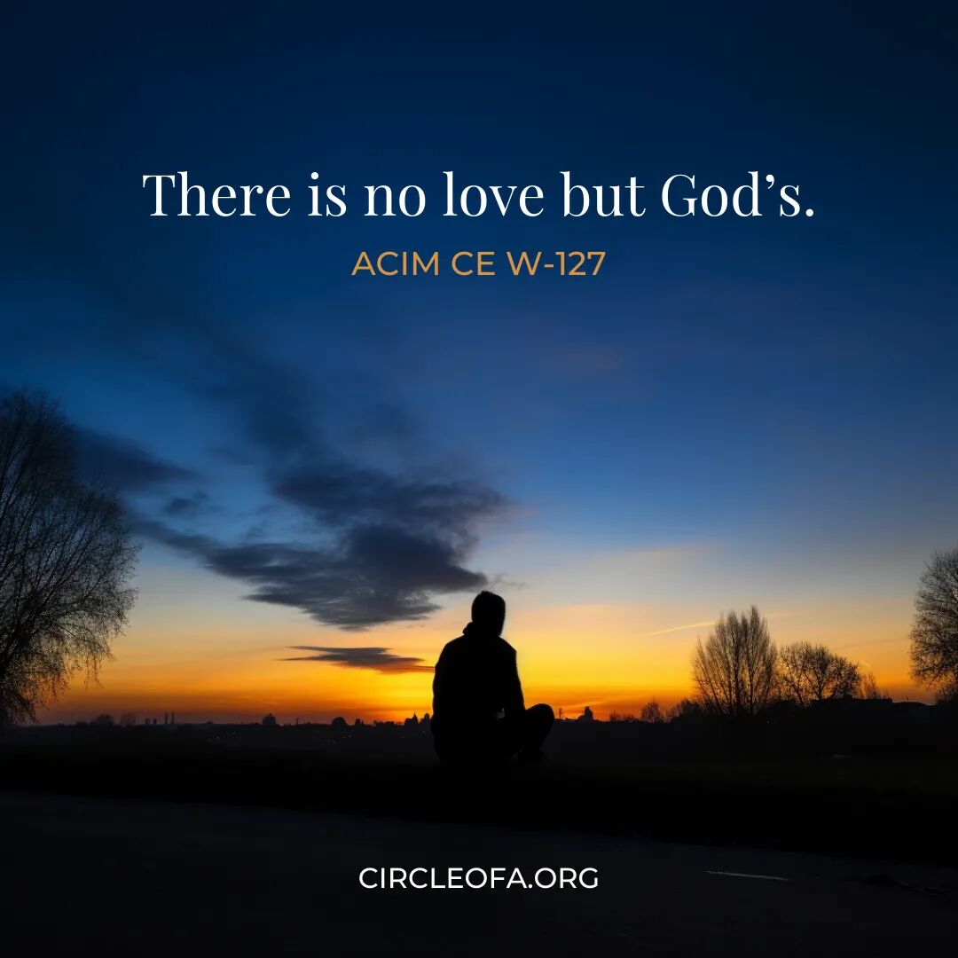 Lesson 127: There is no love but God’s.