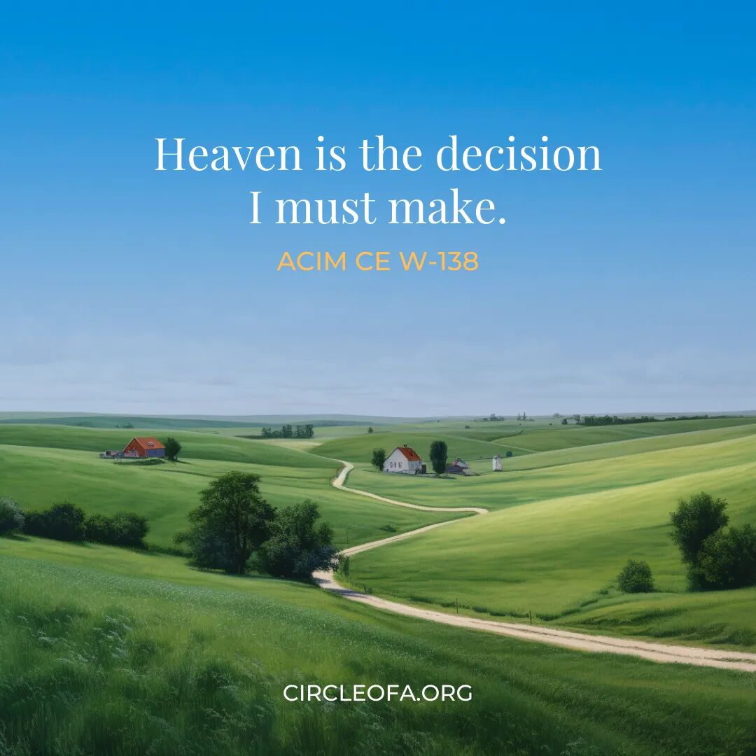 Lesson 138: Heaven is the decision I must make.