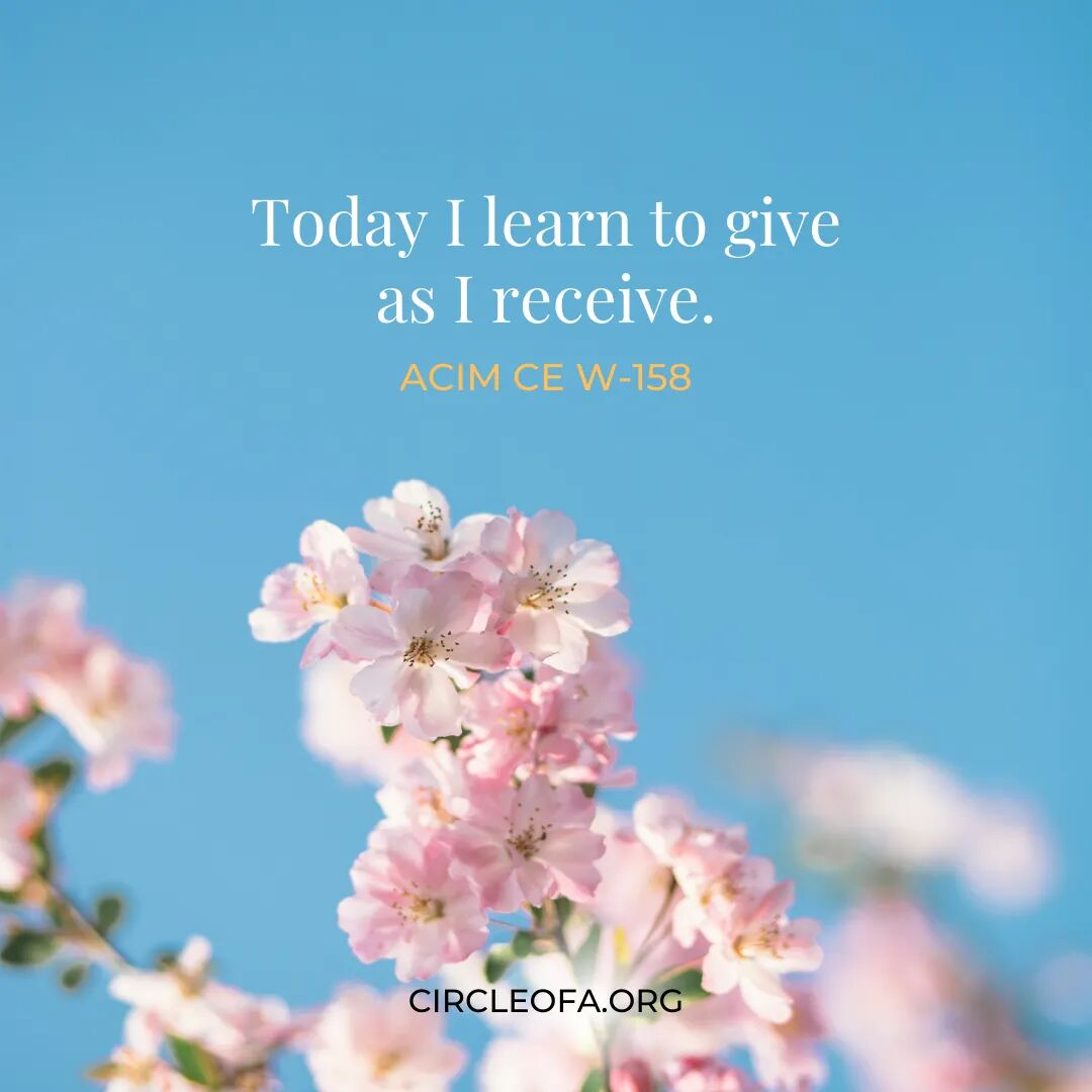 Lesson 158: Today I learn to give as I receive.