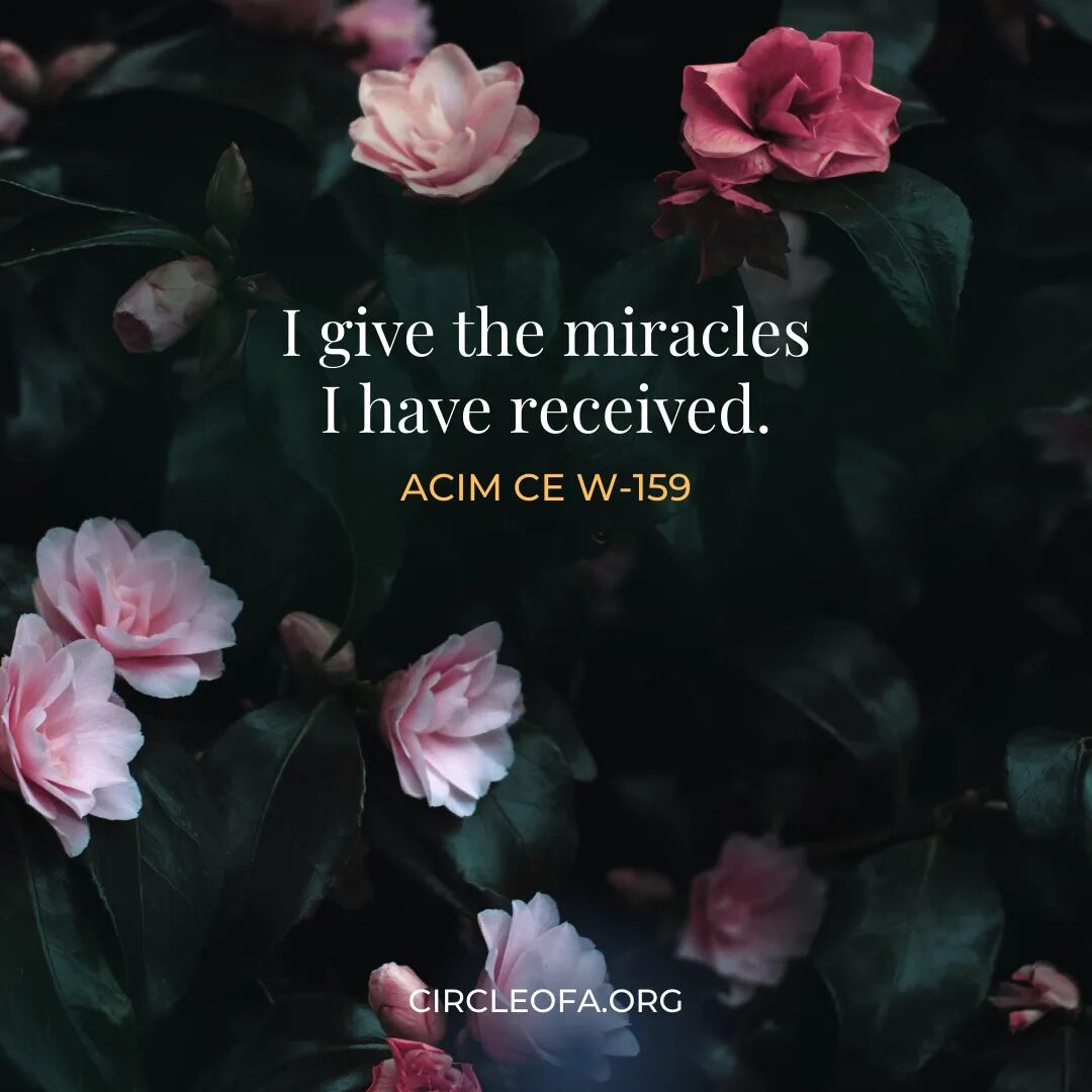 Lesson 159: I give the miracles I have received.
