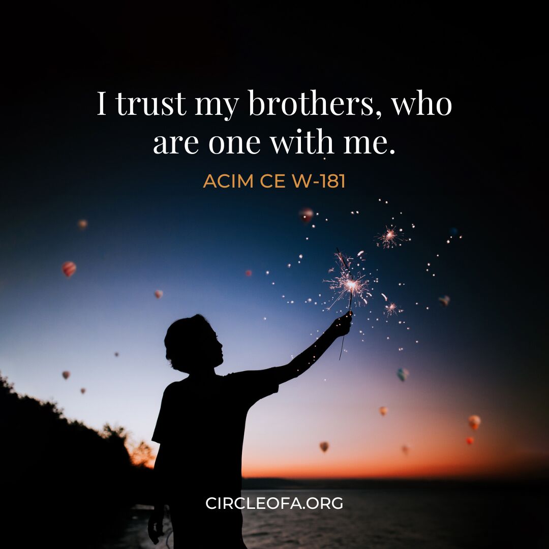 Lesson 181: I trust my brothers, who are one with me.