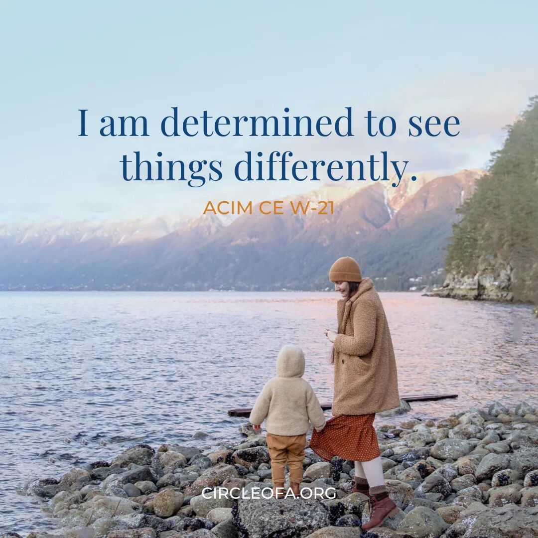 Lesson 21: I am determined to see things differently.