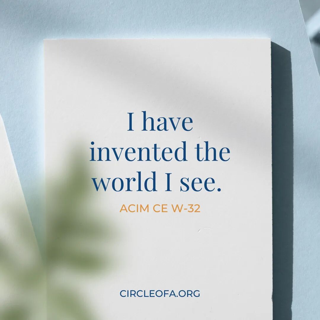 Lesson 32: I have invented the world I see.
