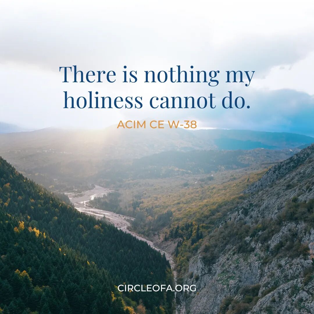 Lesson 38: There is nothing my holiness cannot do.