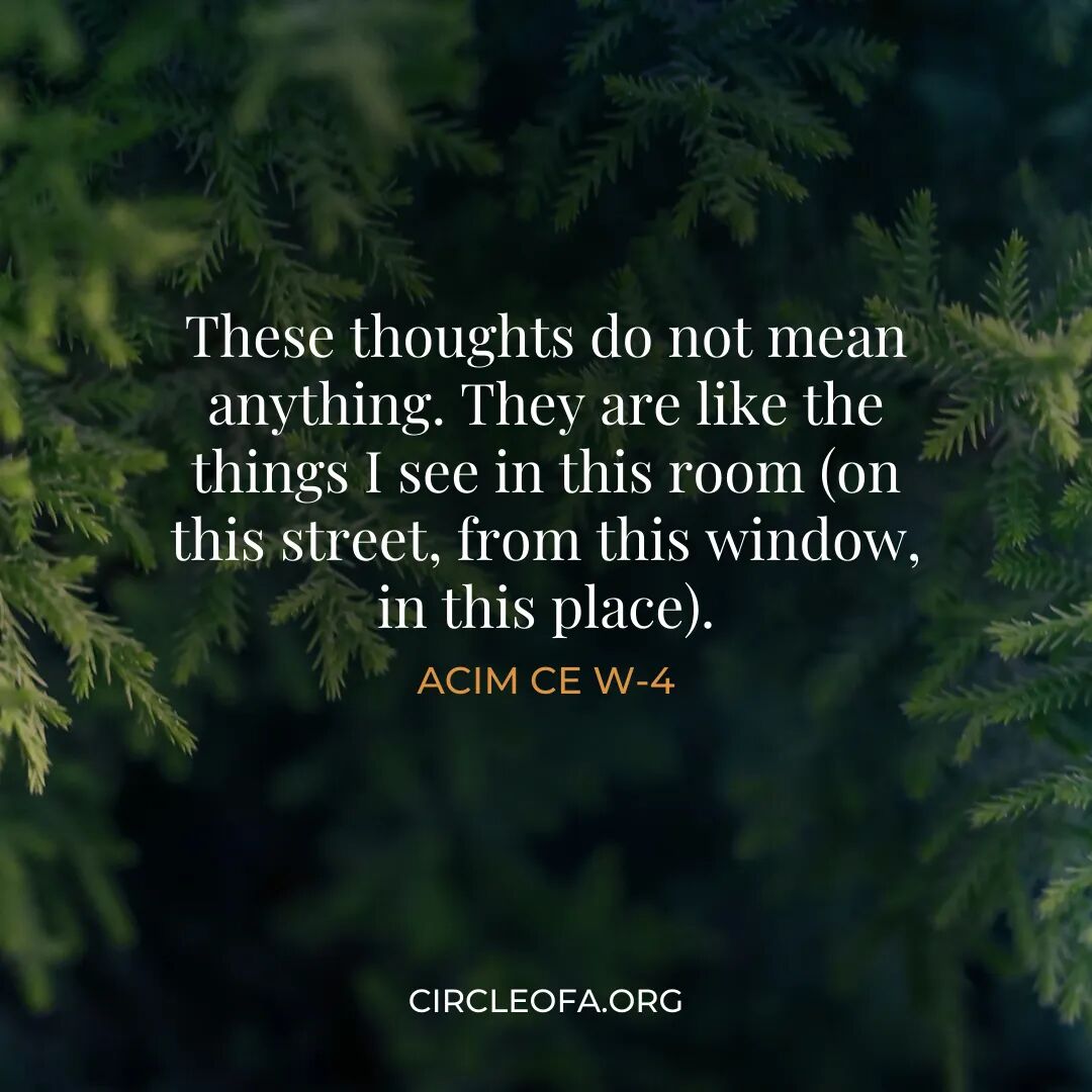 Lesson 4: These thoughts do not mean anything. They are like the things ...