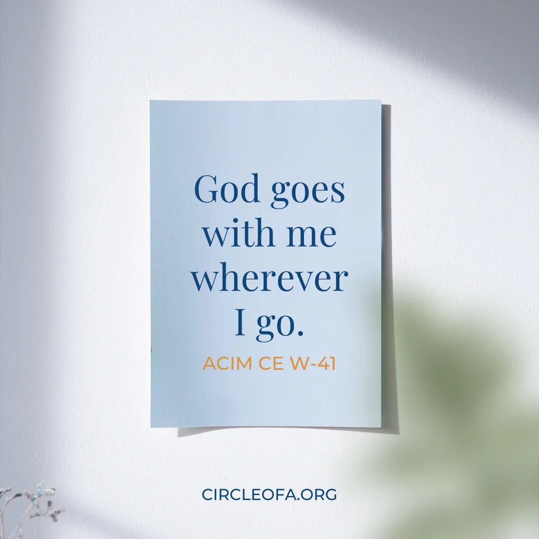 Lesson 41: God goes with me wherever I go.