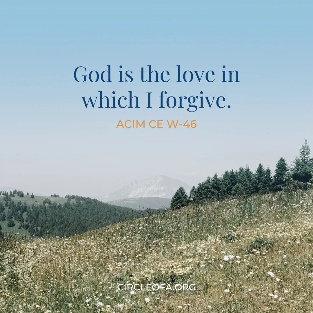 Lesson 46: God is the love in which I forgive.