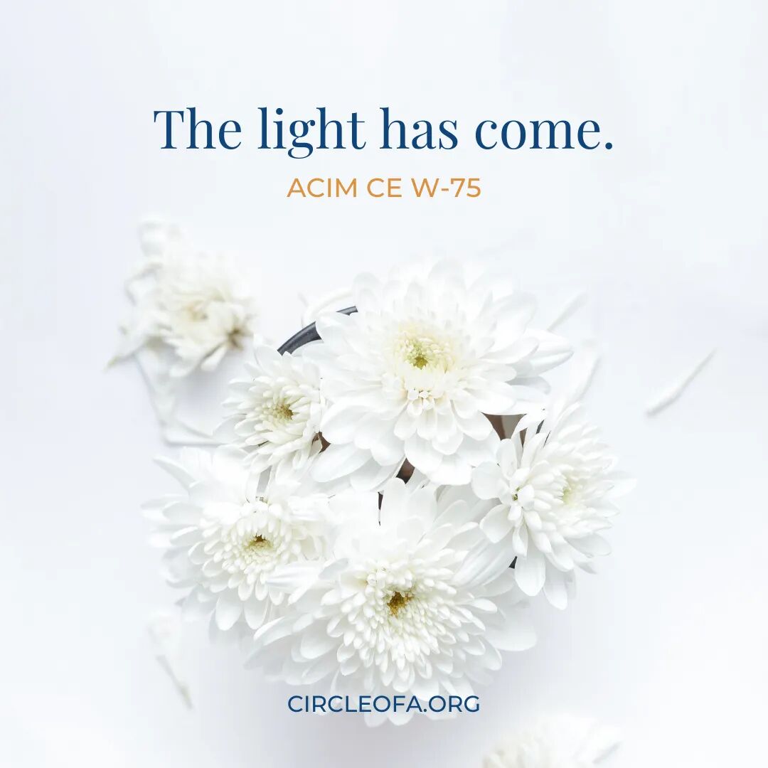 Lesson 75: The light has come.